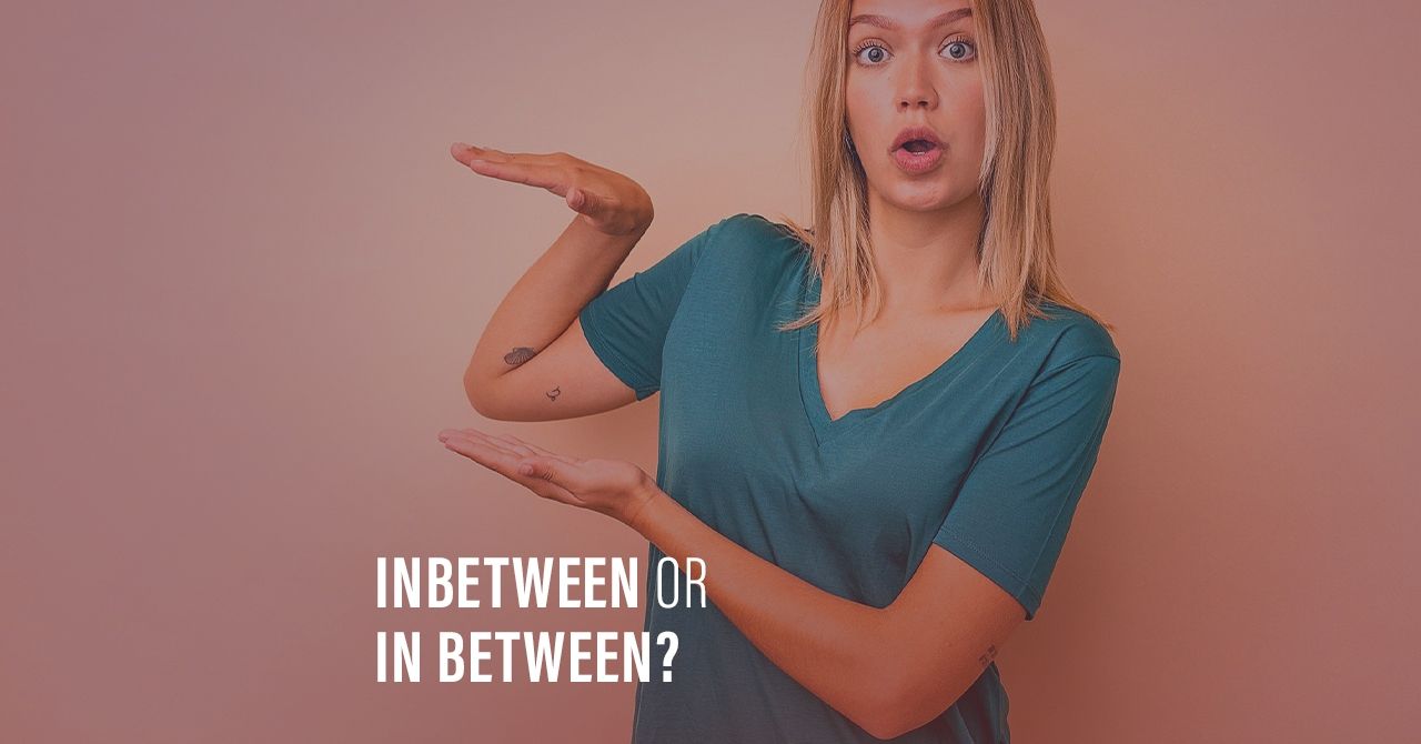 Inbetween Or In Between What To Use 