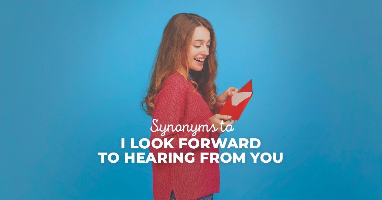 11 Other Ways To Say I m Looking Forward To Hearing From 41 OFF