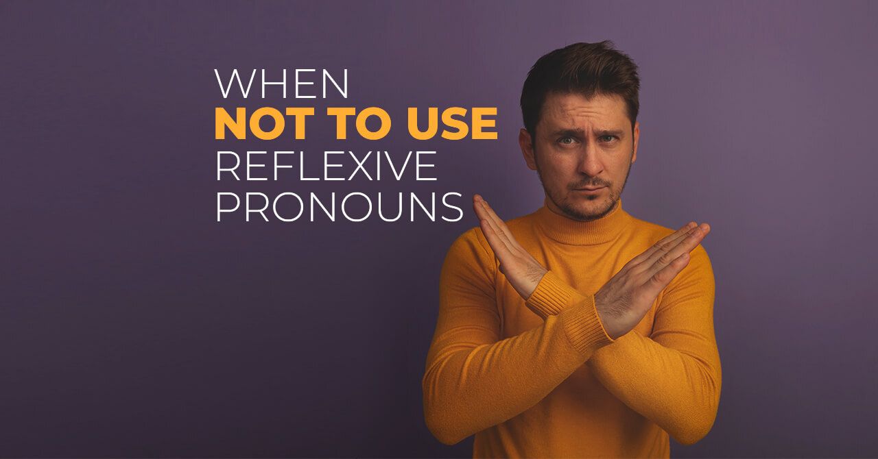 When Not To Use Reflexive Pronouns