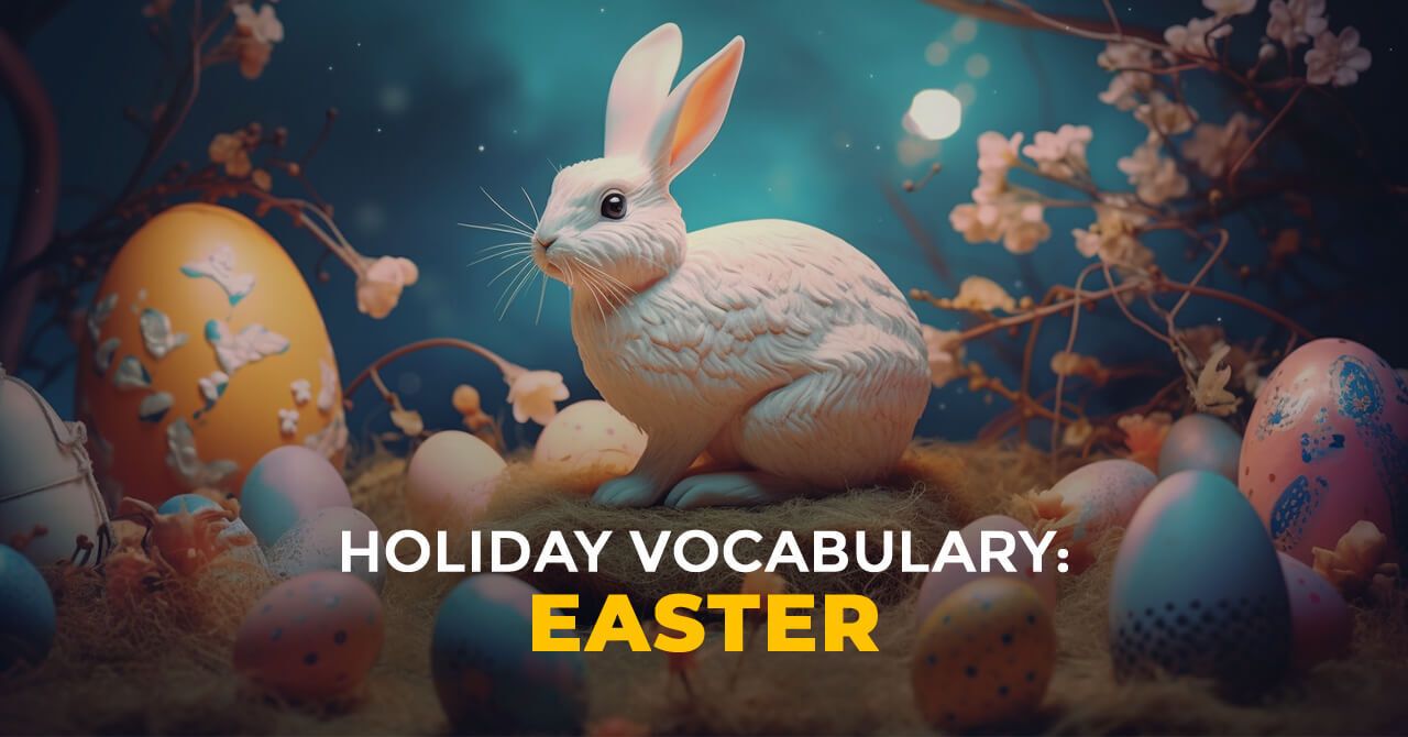 Here is Some Easter Vocabulary in English to Speak About the Holiday