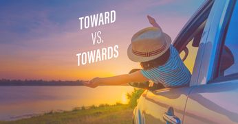 Toward vs. Towards: The Correct Spelling and the Differences