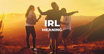 What is the meaning of “irl”?