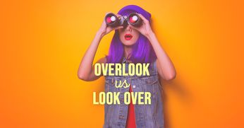 What is the difference between “overlook” and “look over”?