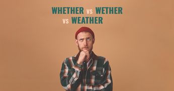 Whether, Wether, Weather: How to Use Them Correctly?