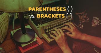 Parentheses vs. Brackets—What’s the Difference and Rules of Usage?