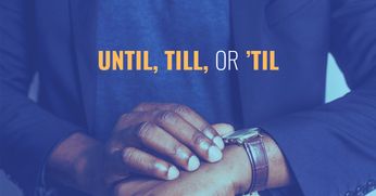 Until, till, or ‘til? What to use?