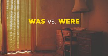 Was vs. Were—Use These Verbs Correctly