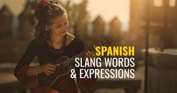 Most Popular Spanish Slang Words & Expressions and Their Meanings