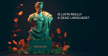 Is Latin a Dead Language, or Is It Still Spoken?