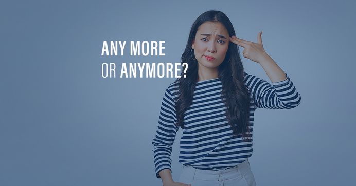 Which is Correct: Any More or Anymore?