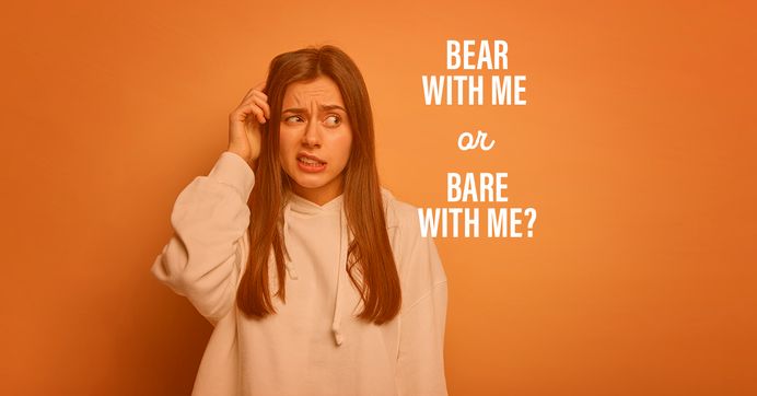 Which is Correct: “Bear With Me” or “Bare With Me”?