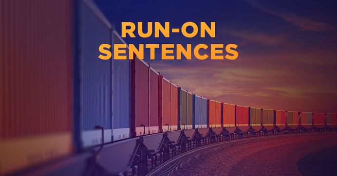 Run-On Sentences. What are They?