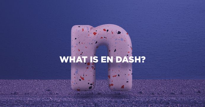 What is en dash, and how to use it? Rules and Examples