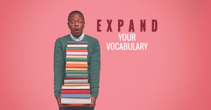 5 Tips for you to expand your vocabulary and reach fluency