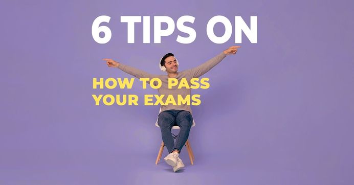 6 Tips and Guidelines on How to Pass Your Exams