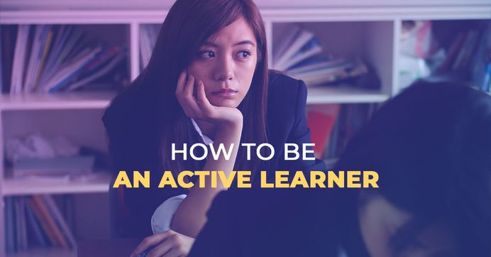 How to Be an Active Learner