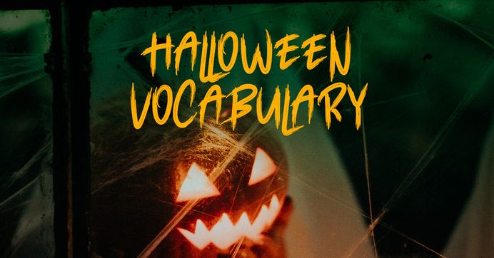 15 Spooky Words and Phrases to Take a Dip into Halloween Atmosphere