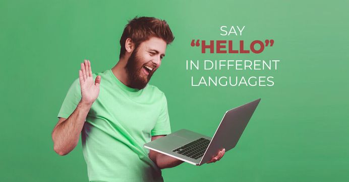 How to Say “Hello” & “Hi” in 15 Different Languages