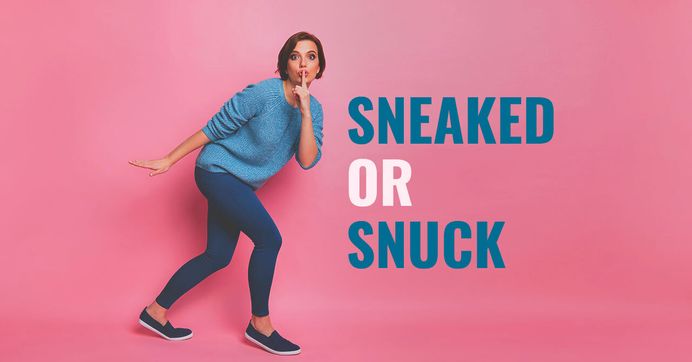 Sneaked and Snuck—Learn How to Use Them Correctly