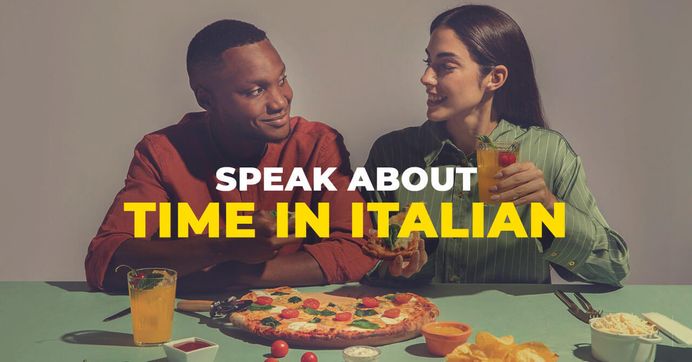 How to Speak About Time in Italian? Here Is Some Vocabulary For You