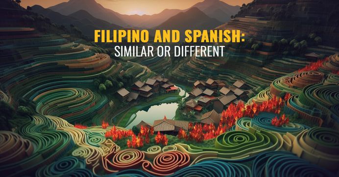 Filipino and Spanish: Sisters from Different Mothers