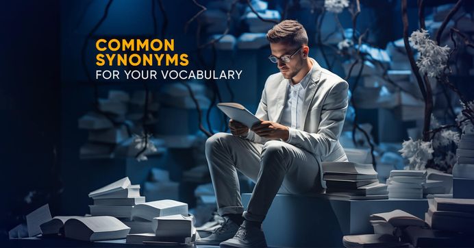 10 Common Synonyms to Boost Your Writing Vocabulary