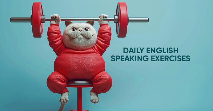 Top English Speaking Practice Exercises For Daily Use