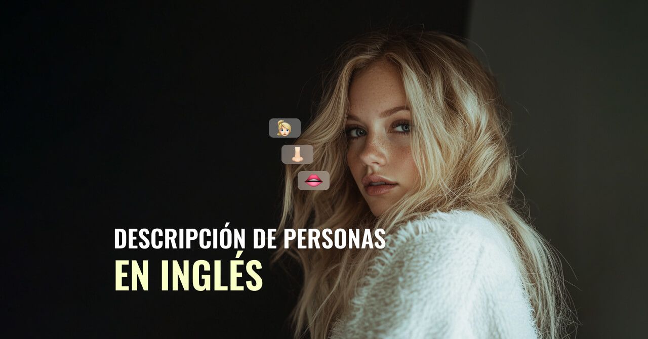 Descripción de personas en inglés: vocabulario y ejemplos