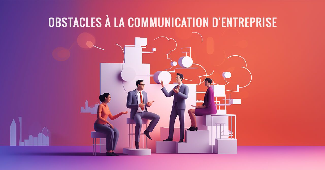 Communication d’entreprise : limites et manières de les surmonter