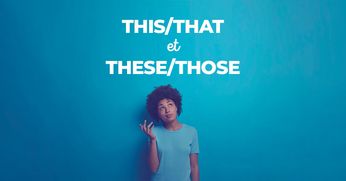 This, that, these, those – Comment les utiliser correctement