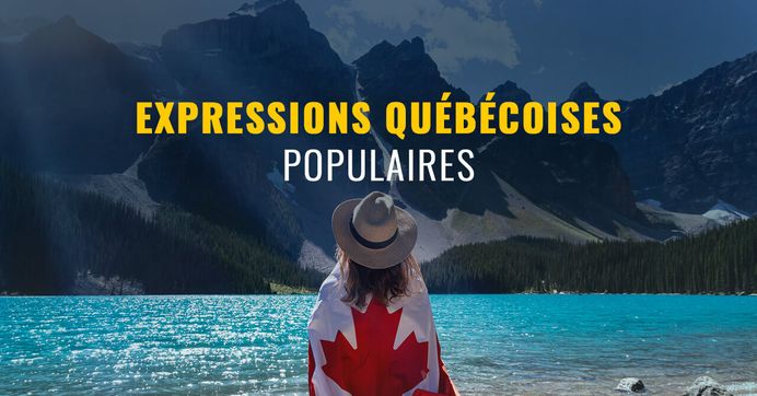 Les expressions québécoises les plus populaires pour votre français