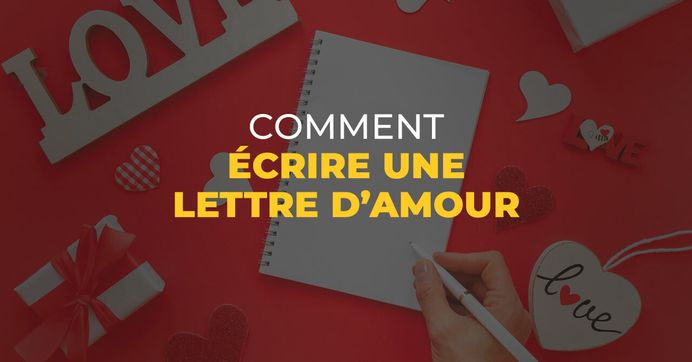 Guide sur la façon d’écrire une lettre d’amour pour la Saint-Valentin